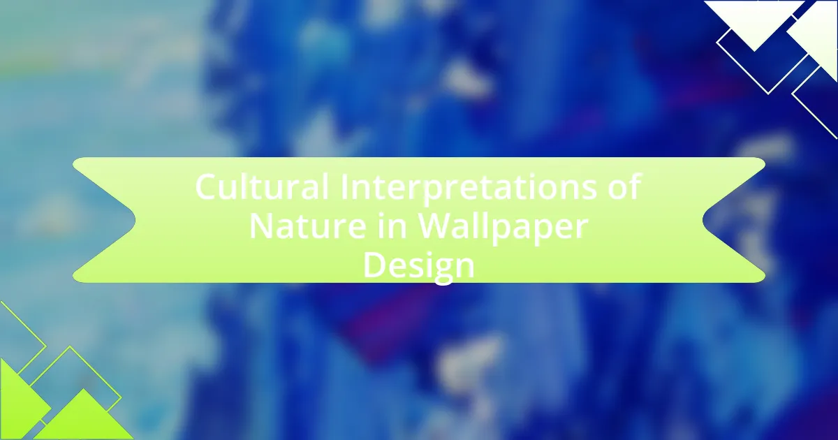 Cultural Interpretations of Nature in Wallpaper Design • art-wallpaper.com